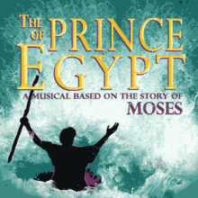 THE PRINCE OF EGYPT, A Musical Based on the Story of Moses